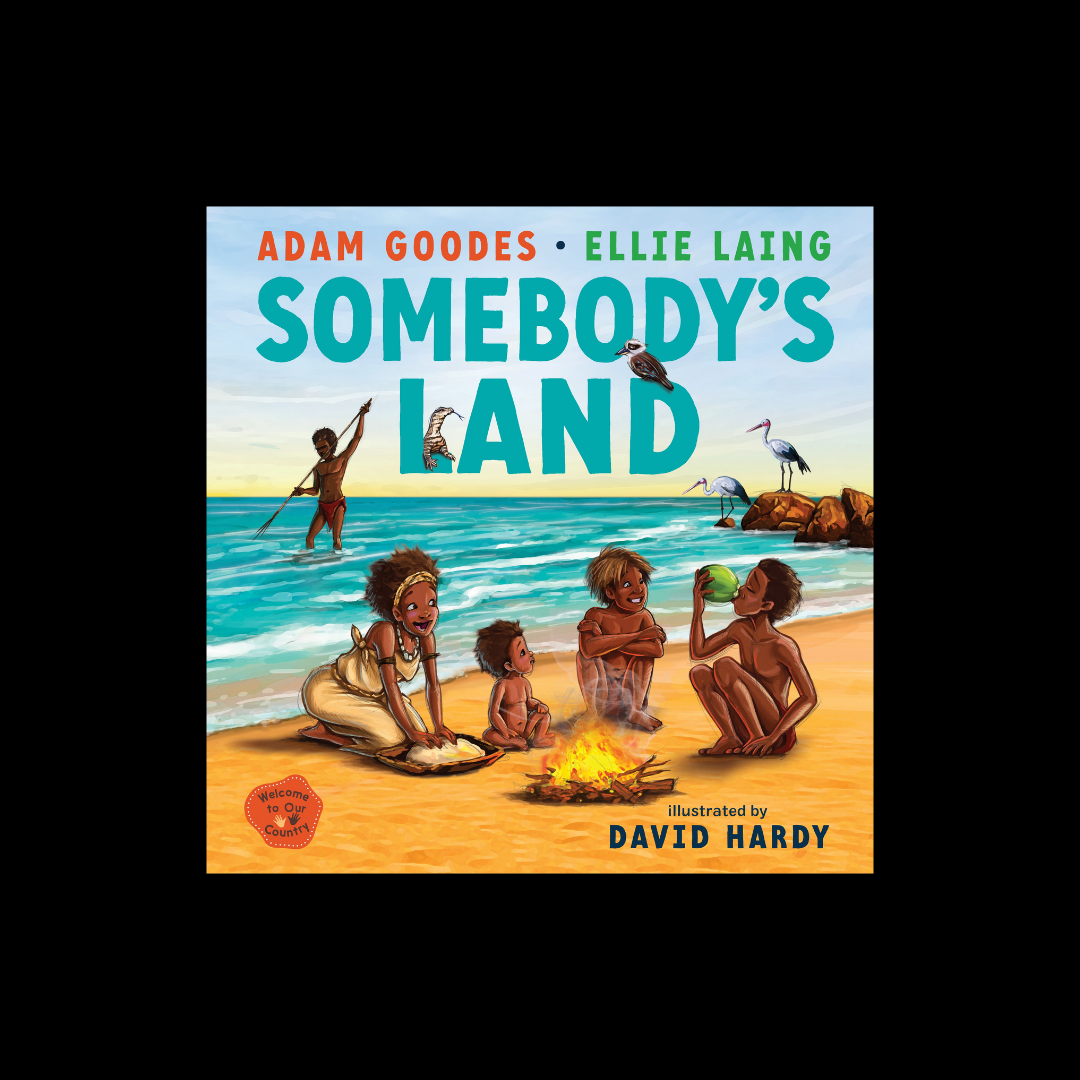 Somebody's Land by Adam Goodes and Ellie Laing, illustrated by David ...